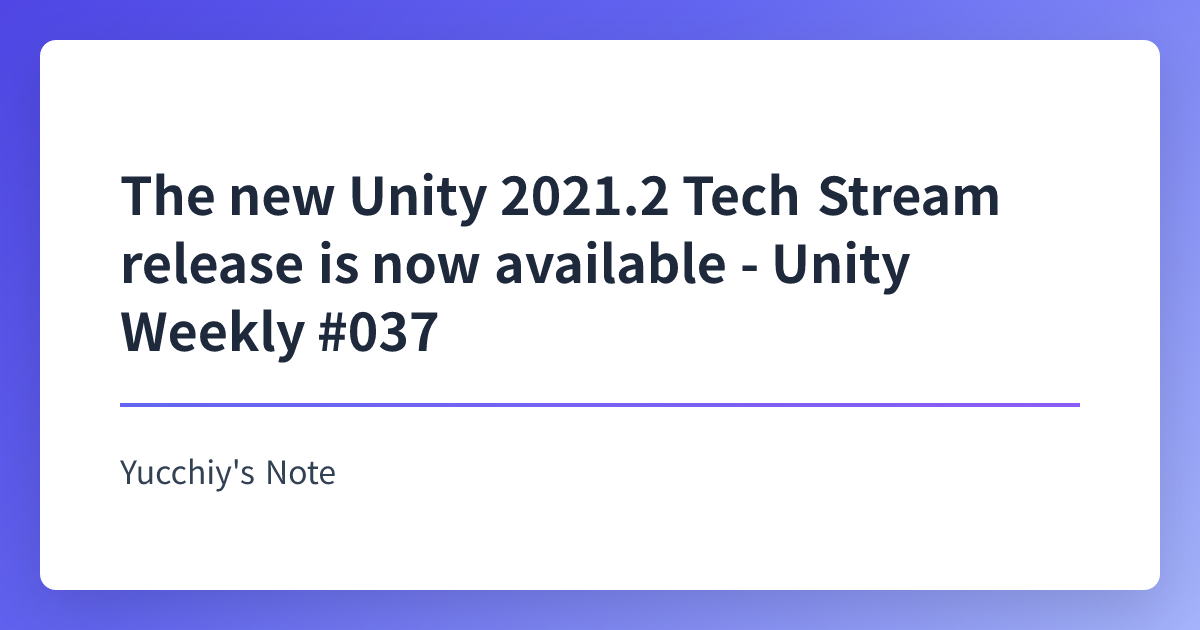 The new Unity 2021.2 Tech Stream release is now available - Unity ...