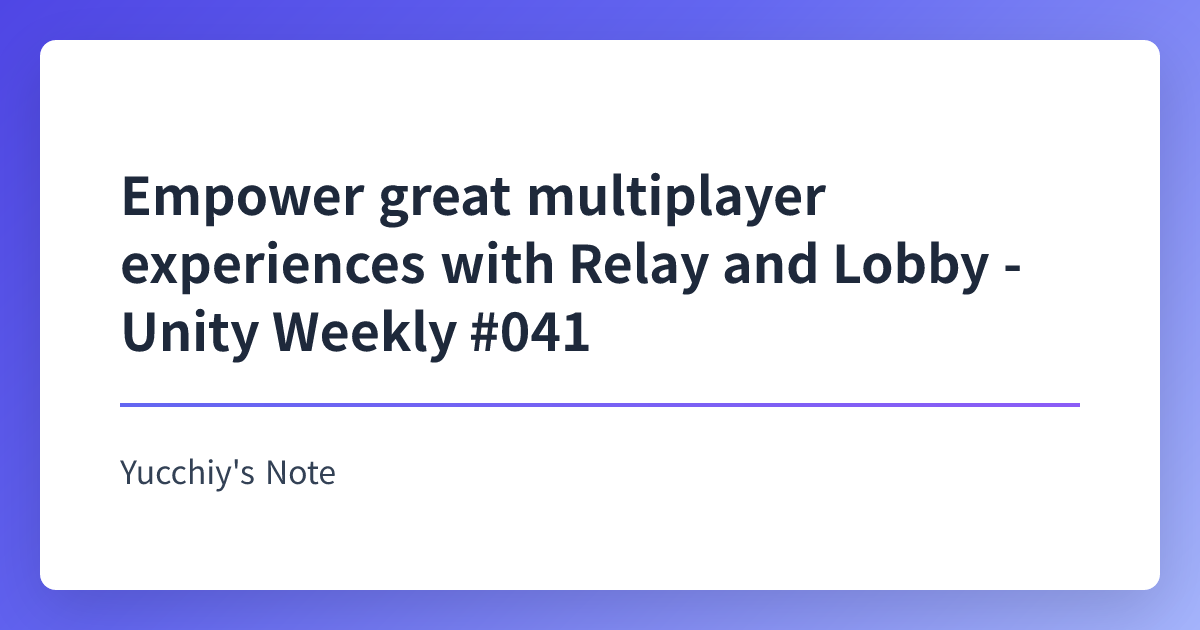 Empower great multiplayer experiences with Relay and Lobby - Unity ...
